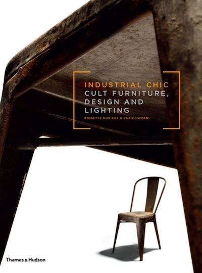 Industrial Chic, Cult Furniture, Design and Lighting / BRIGITTE DURIEUX ...