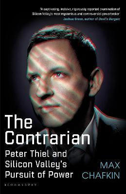 The Contrarian, Peter Thiel und das Streben nach Macht im Silicon Valley / MAX CHAFKIN | Skroutz ...