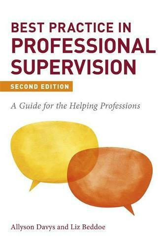 Best Practice in Professional Supervision, A Guide for the Helping ...