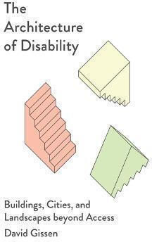 The Architecture of Disability, Buildings, Cities, and Landscapes ...