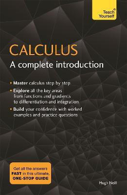 Calculus: A Complete Introduction: The Easy Way To Learn Calculus Hugh ...