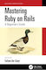 Mastering Ruby On Rails | Skroutz Cărți