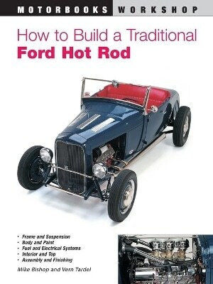 How To Build A Traditional Ford Hot Rod Mike Bishop Motorbooks 1001 ...