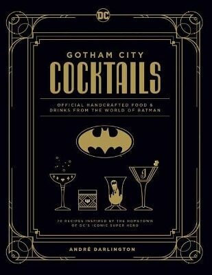 Gotham City Cocktails The Official Batman Bar Book To Official ...