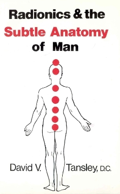 Radionics & The Subtle Anatomy Of Man David V Tansley C W Daniel Co Ltd ...