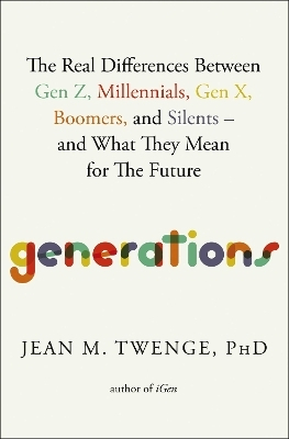 Generations: The Real Differences Between Gen Z, Millennials, Gen X ...