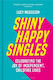 Shiny Happy Singles: Celebrating The Joy Of Independent, Childfree ...