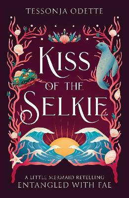 Kiss Of The Selkie: A Fae Fantasy Romance Retelling Of The Little ...